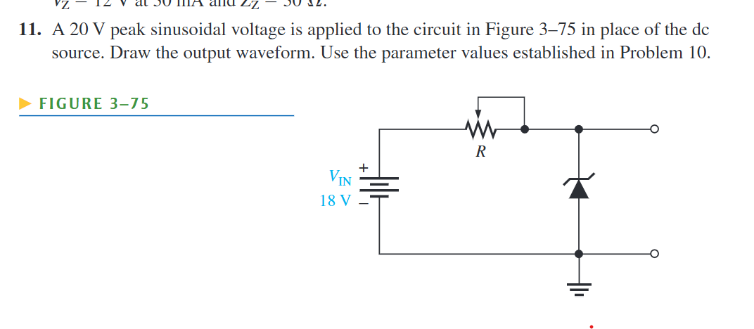 [Solved]: 11. A 20 V peak sinusoidal voltage is applied to t