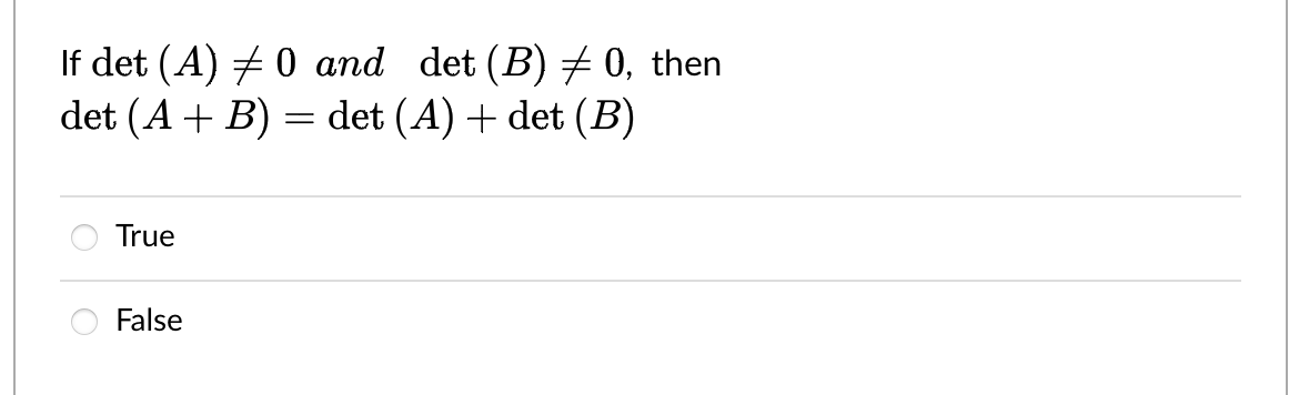 Solved If det (A) = 0 and det (B) + 0, then det (A + B) = | Chegg.com