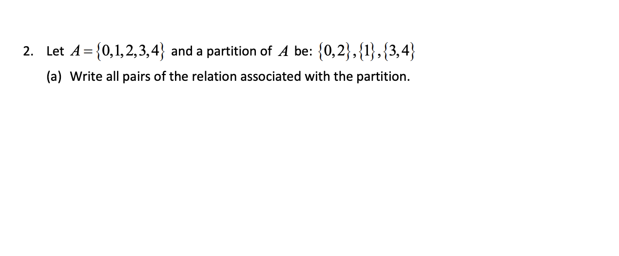 Solved 2. Let A={0,1,2,3,4} and a partition of A be: | Chegg.com