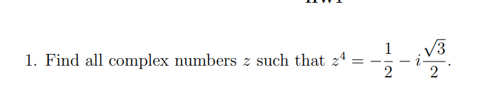 Solved 1. Find all complex numbers z such that z4=−21−i23. | Chegg.com
