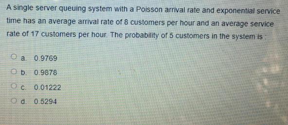Solved A single server queuing system with a Poisson arrival | Chegg.com