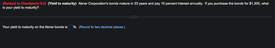 Solved (Related to Checkpoint 9.2) (Yield to maturity) Abner | Chegg.com