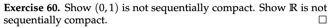 Solved Exercise 60. Show (0,1) is not sequentially compact. | Chegg.com