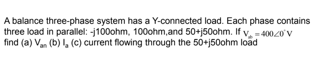 Solved A balance three-phase system has a Y-connected load. | Chegg.com