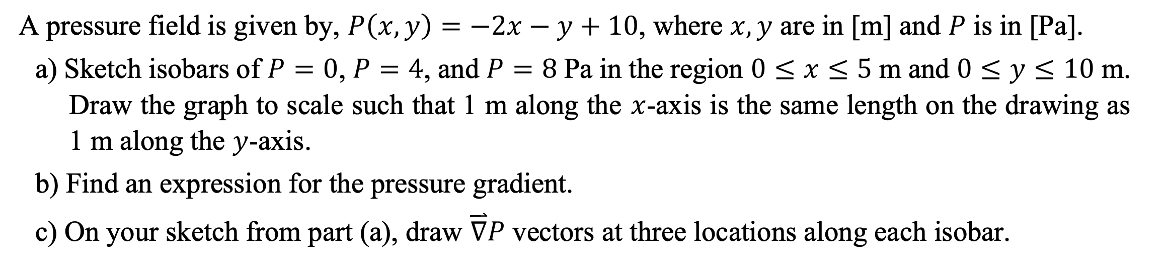 Solved A pressure field is given by, P(x,y)=-2x-y+10, ﻿where | Chegg.com