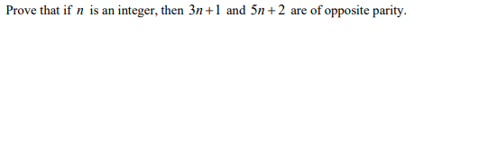 Solved Prove that if n is an integer, then 3n+1 and 5n+2 are | Chegg.com