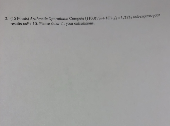 Solved 2. (15 Points) Arithmetic Operations: Compute | Chegg.com