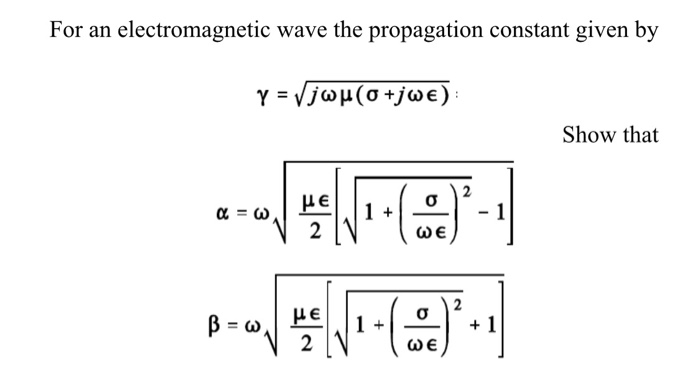 Solved For an electromagnetic wave the propagation constant | Chegg.com