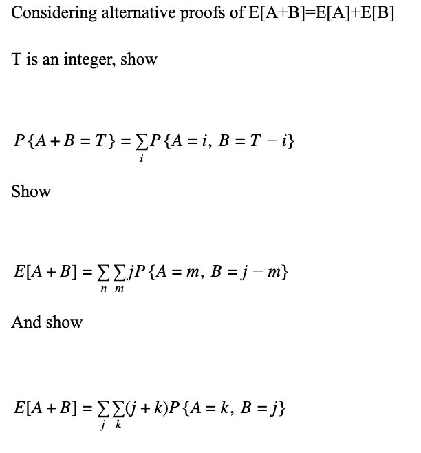 Solved Considering alternative proofs of E[A+B]=E[A]+E[B] T | Chegg.com