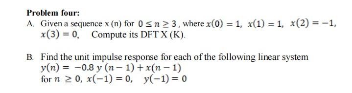 Solved Problem four: A. Given a sequence x (n) for 0 sn 3, | Chegg.com