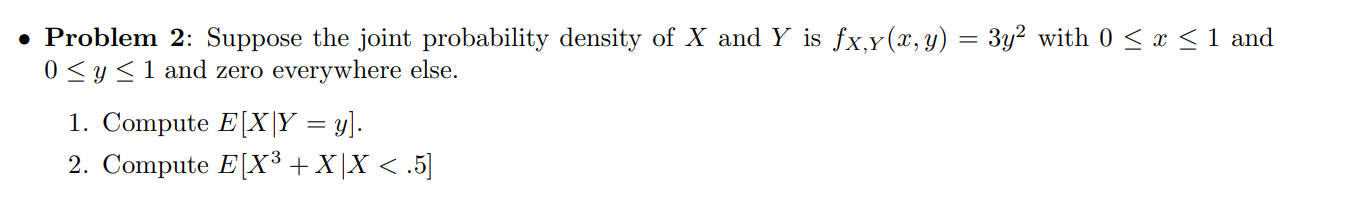 Solved = • Problem 2: Suppose the joint probability density | Chegg.com
