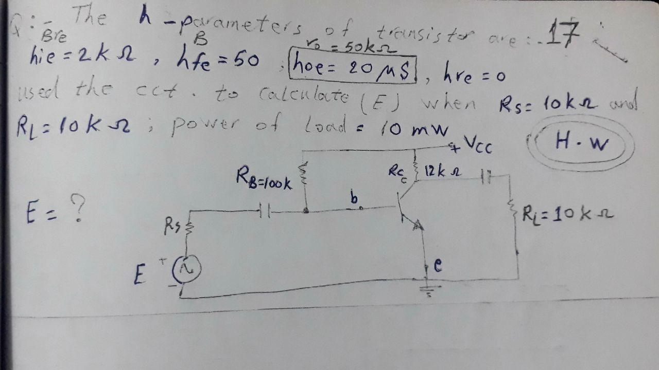 Solved : Bre 17 The ho parameters sok insistor are: hie=2kl, | Chegg.com
