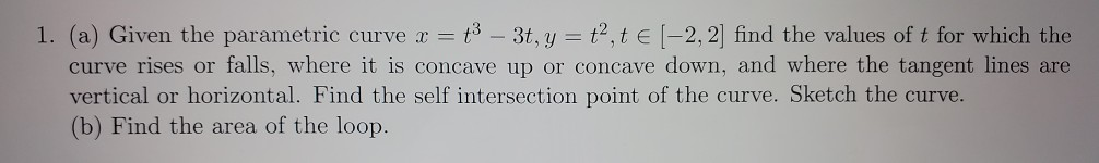 Solved 1. (a) Given the parametric curve x = t3 - 3t, y = | Chegg.com