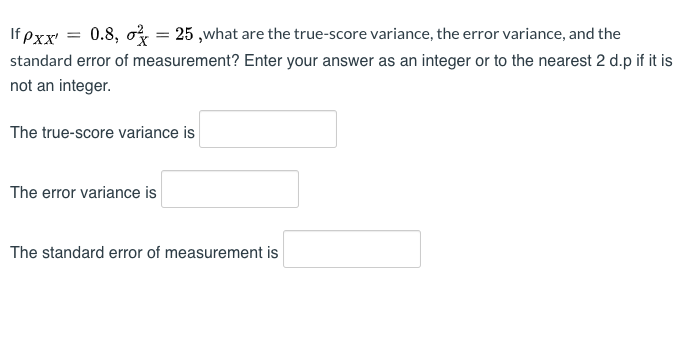 Solved If Pxx' = 0.8, o = 25, what are the true-score | Chegg.com