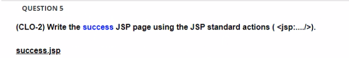 Solved QUESTION 5 (CLO-2) Write the success JSP page using | Chegg.com