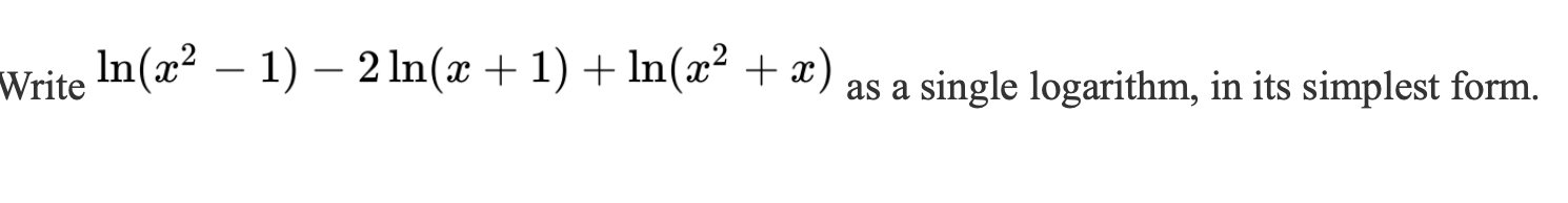 Solved Write ln(x2-1)-2ln(x+1)+ln(x2+x) ﻿as a single | Chegg.com