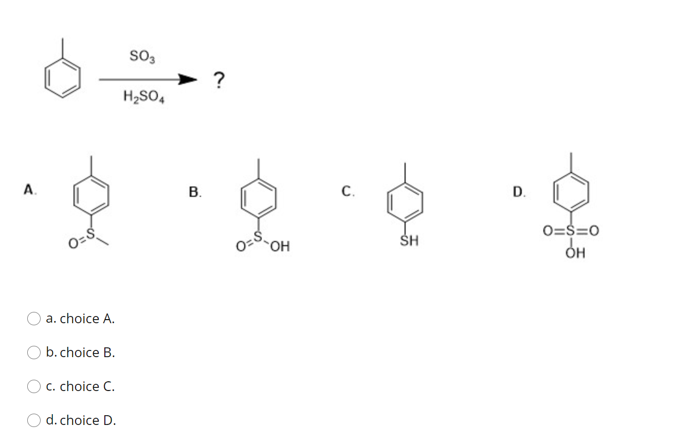 Solved SO3 ? H2SO4 C. D. =s=0 0-S-OH SH a. choice A. b. | Chegg.com