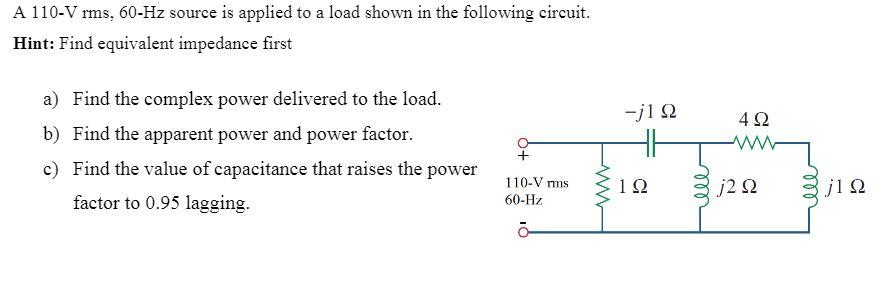 Solved A 110-V rms. 60-Hz source is applied to a load shown | Chegg.com