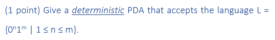 Solved (1 point) Give a deterministic PDA that accepts the | Chegg.com