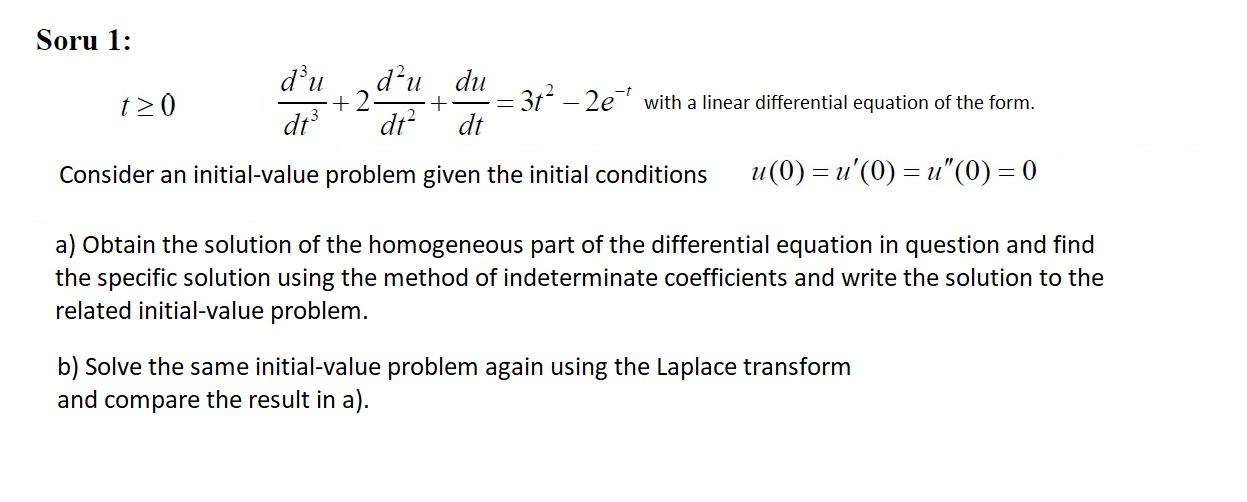 Solved Soru 1: du t20 d’u du +2 + dt3 dt? dt 3t– 2e with a | Chegg.com
