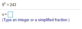 Solved 94 = 243 X= (Type an integer or a simplified | Chegg.com