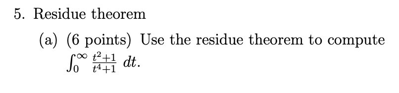 Solved Use the residue theorem to compute R ∞ 0 t 2+1 t 4+1 | Chegg.com