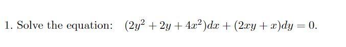 Solved 1. Solve the equation: (2y2 + 2y + 4x2)dx + (2xy + | Chegg.com