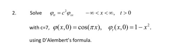 Solved 2. Solve Pu=com -000 with c=7, P(x,0) = cos(ix), | Chegg.com