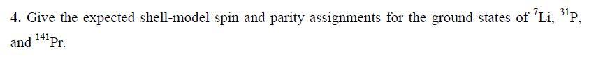 Solved 4. Give the expected shell-model spin and parity | Chegg.com