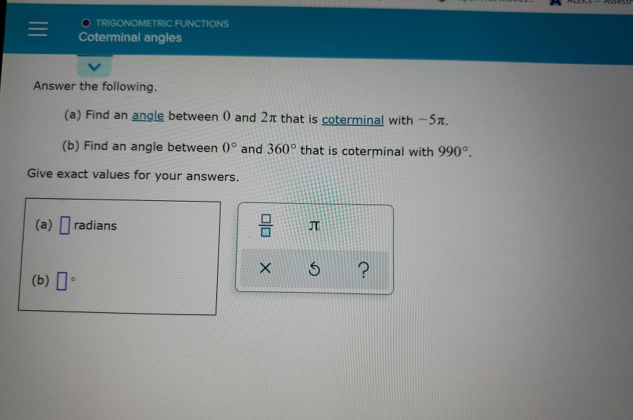 Solved O TRIGONOMETRIC FUNCTIONS Coterminal angles Answer | Chegg.com Solved O TRIGONOMETRIC FUNCTIONS Coterminal angles Answer | Chegg.com