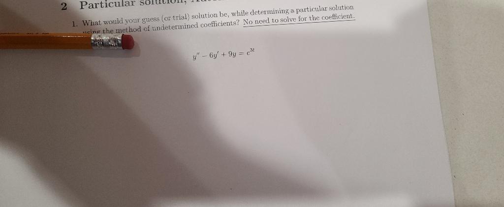 Solved 1. What would your guess (or trial) solution be, | Chegg.com