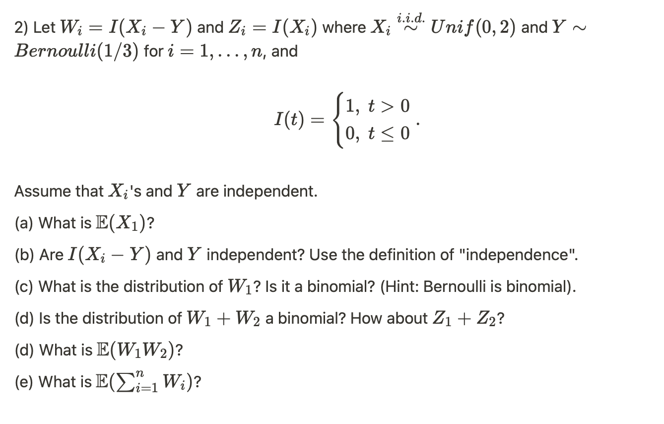 Solved i.i.d. Unif(0, 2) and Y~ 2) Let W; = I(Xi - Y) and Z; | Chegg.com