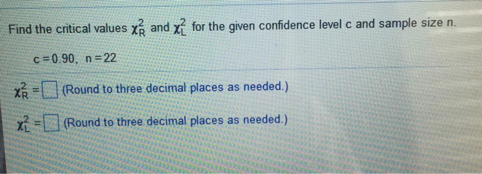 Solved Find the critical values χ and for the given | Chegg.com