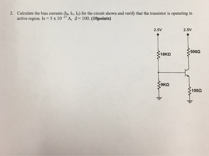 Solved 2. Calculate the bias currents (Is, Ic, IE) for the | Chegg.com