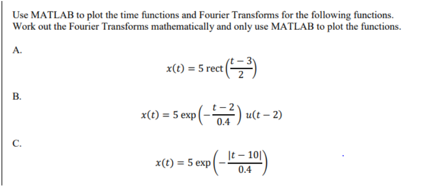 Solved Use MATLAB to plot the time functions and Fourier | Chegg.com