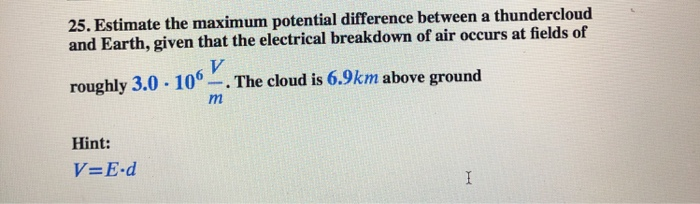 Solved 25. Estimate the maximum potential difference between | Chegg.com