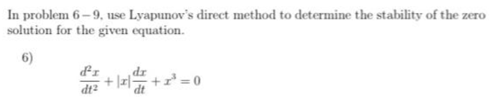 Solved In problem 6-9, use Lyapunov's direct method to | Chegg.com Solved In problem 6-9, use Lyapunov's direct method to | Chegg.com