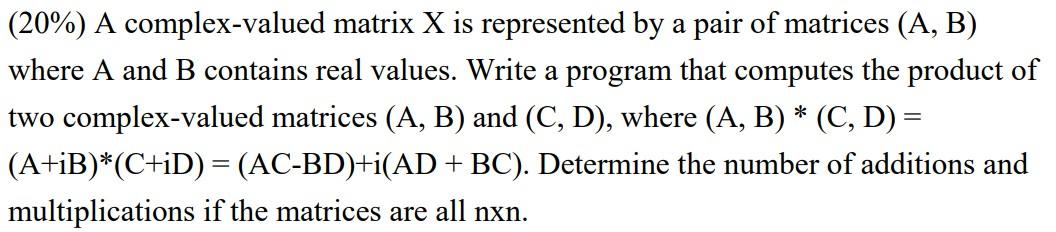 Solved (20%) A complex-valued matrix X is represented by a | Chegg.com