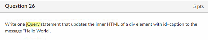 Solved Question 26 5 Pts Write One Jquery Statement That 