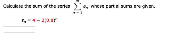 Solved Calculate the sum of the series an whose partial sums | Chegg.com