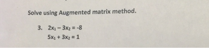 Solved Solve using Augmented matrix method. 3. 2x_1 - 3x_2 | Chegg.com