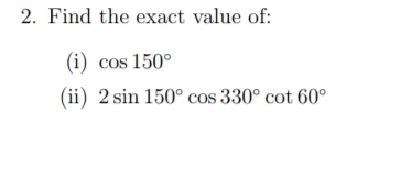 Solved 2. Find the exact value of: (i) cos 150° (ii) 2 sin | Chegg.com
