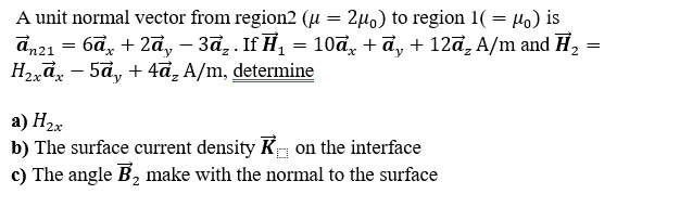 Solved A unit normal vector from region2 (μ=2μ0) to region | Chegg.com