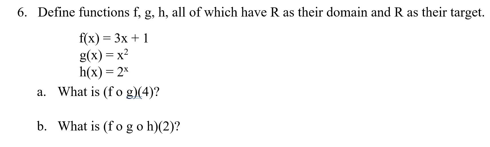 Solved 6. Define functions f,g,h, all of which have R as | Chegg.com