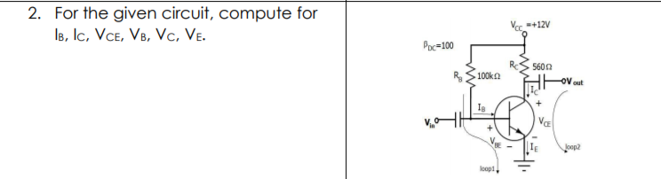 Solved 2. For the given circuit, compute for Ib, Ic, Vce, | Chegg.com