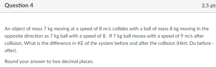 Solved An object of mass 7 kg moving at a speed of 8 m/s | Chegg.com
