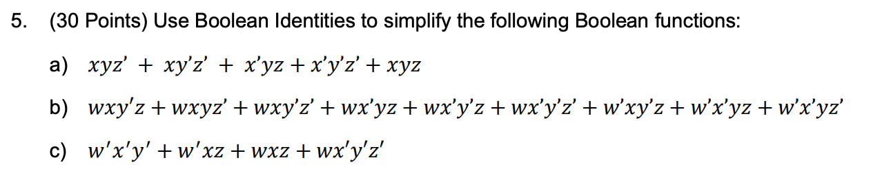Solved 5. (30 Points) Use Boolean Identities to simplify the | Chegg.com