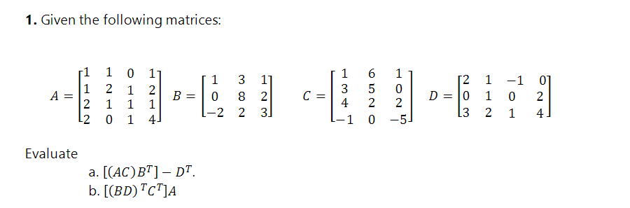 Solved 1. Given the following matrices: А -1 1 2 2 1 0 2 1 1 | Chegg.com