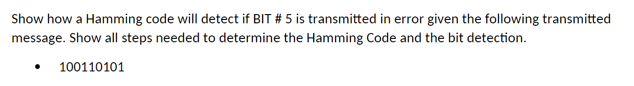 Solved Show how a Hamming code will detect if BIT # 5 is | Chegg.com