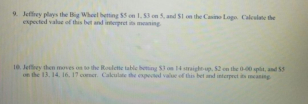 Solved 9. Jeffrey plays the Big Wheel betting $5 on 1,$3 on | Chegg.com